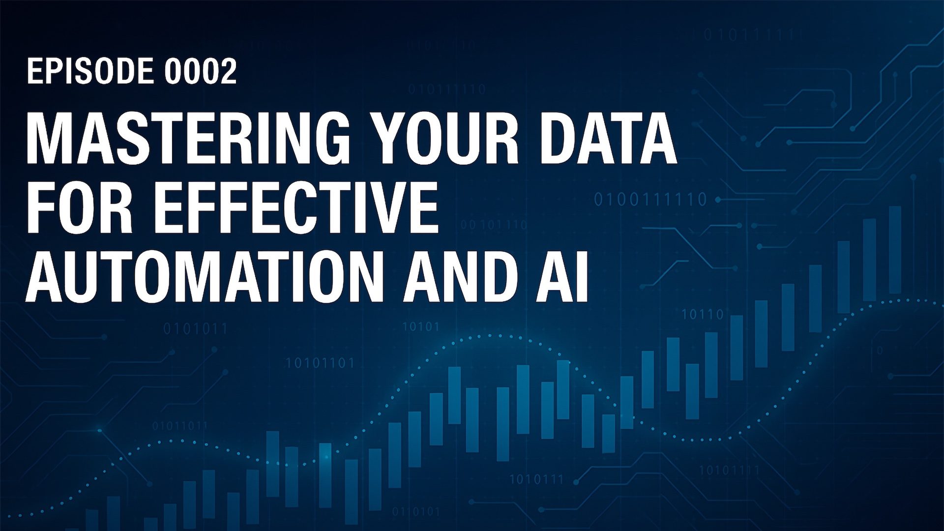 Mastering Your Data for Effective Automation and AI | Episode #0002 - Digital Meld